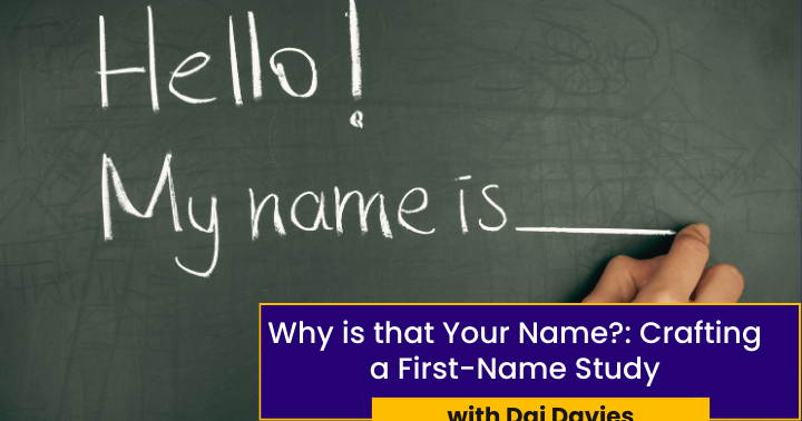 Why is that Your Name? Crafting a First-Name Study | Wales Week London
